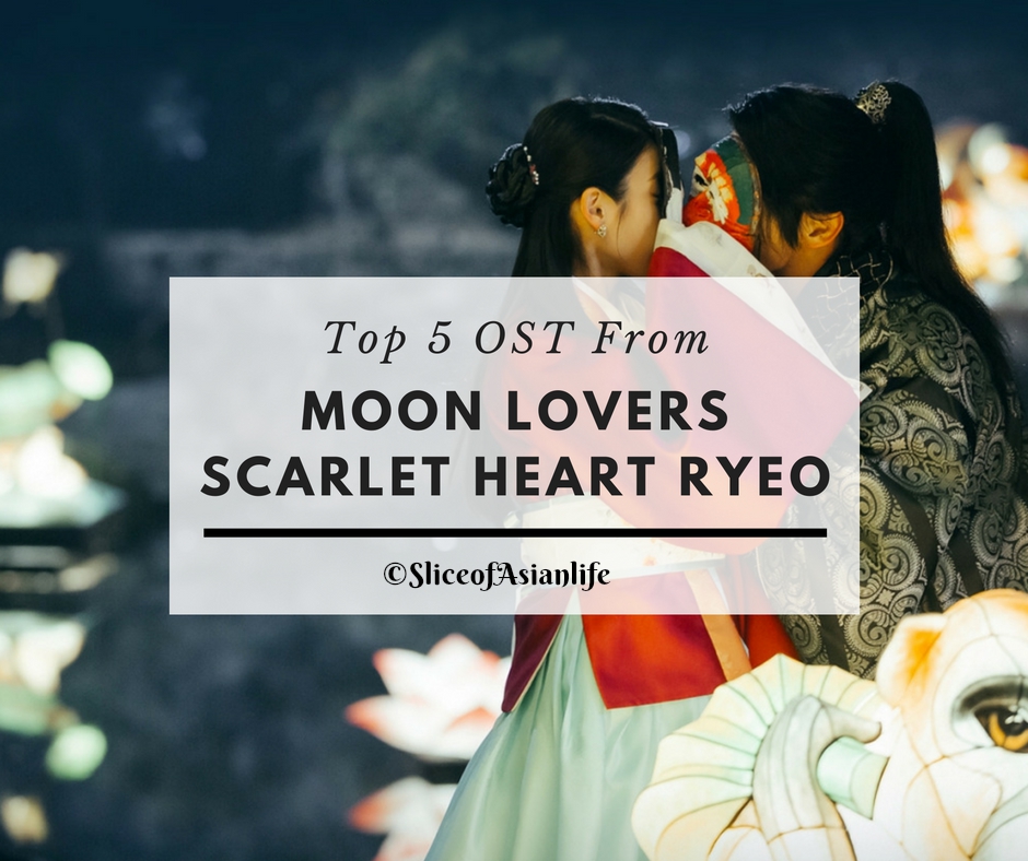 Top 5 OST from Moon Lover – Scarlet Heart Ryeo – Slice Of Life